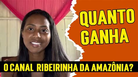 Quanto Ganha O Canal Ribeirinha Da AmazÔnia Por Mês [atualizado Junho