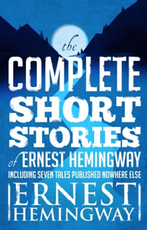 The Complete Short Stories Of Ernest Hemingway Alchetron The Free