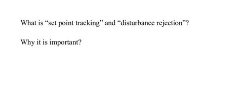 Solved What Is “set Point Tracking And Disturbance