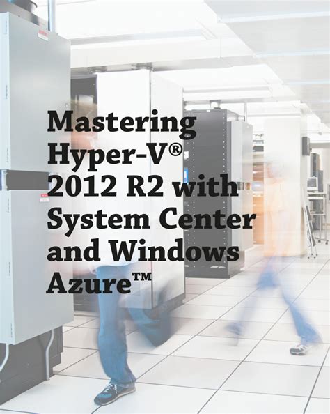 Solution Mastering Hyper V 2012 R2 With System Center And Windows