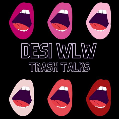 Desi Wlw Trash Talks Podcast On Spotify