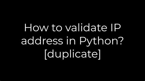 Python How To Validate Ip Address In Python [duplicate] 5solution