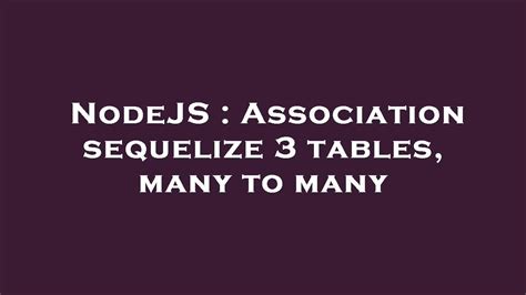 nodejs association sequelize 3 tables many to many youtube