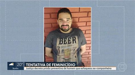 Vídeo Justiça Decreta Prisão Preventiva De Homem Que Esfaqueou Ex