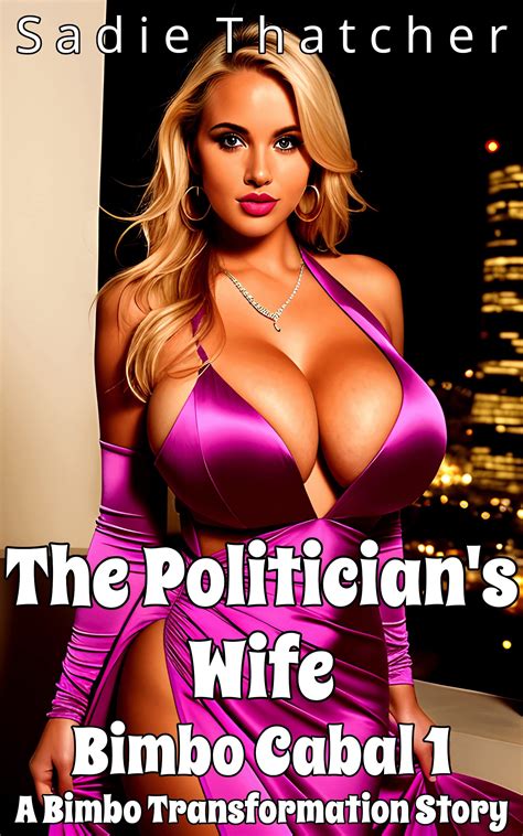 The Politicians Wife A Bimbo Transformation Story By Sadie Thatcher