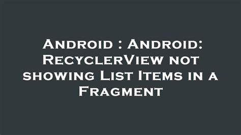 android android recyclerview not showing list items in a fragment