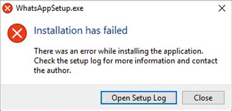 whatsapp installer has failed there was an error while installing the