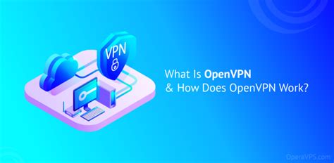 What Is Openvpn And How Does Openvpn Work Operavps