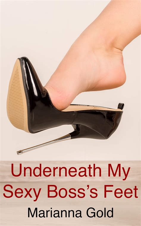 Underneath My Sexy Bosss Feet A Female Domination Foot Fetish Story
