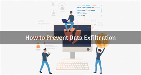 why you need a data exfiltration prevention tools
