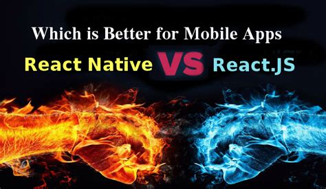 react native vs react js which is better for mobile apps