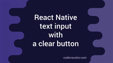 react native text input with a clear button codevscolor