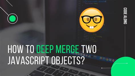 how to deep merge two javascript objects intermediate level code