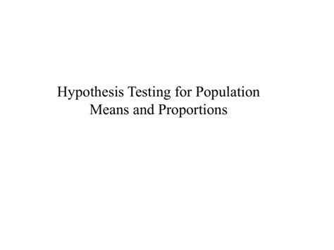 130 Hypothesis Testing For Means And Proportions