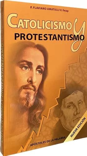 Catolicismo Y Protestantismo Nueva Edición P Amatulli