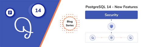 postgresql 14 new features security opensourcedb