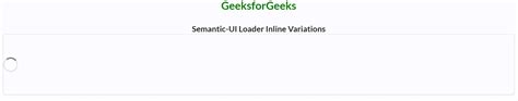 semantic ui loader variations geeksforgeeks