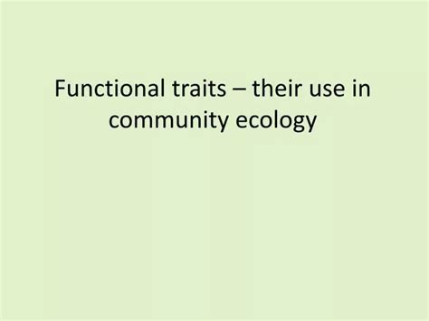 Ppt Functional Traits Their Use In Community Ecology Powerpoint