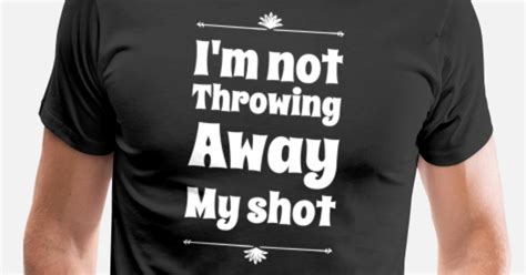 i m not throwing away my shot men s premium t shirt spreadshirt