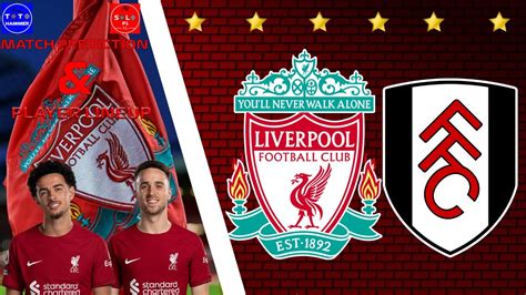 Liverpool Vs Fulham Live Match Preview Solo P1 And Toto Hammer Youtube