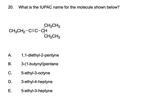 Solved 20 What Is The Iupac Name For The Molecule Shown