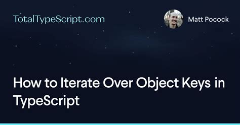 How To Iterate Over Object Keys In Typescript Total Typescript