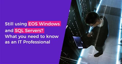 still using eos windows and sql servers what you need to know as an it