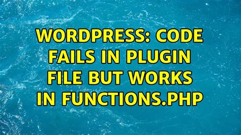 wordpress code fails in plugin file but works in functions php youtube