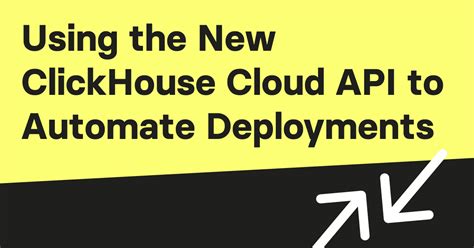 using the new clickhouse cloud api to automate deployments