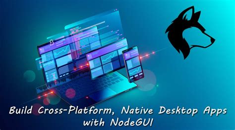 how to build cross platform native desktop apps with nodegui