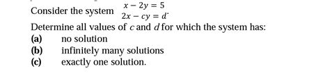 Solved Consider The System X−2y 52x−cy D Determine All