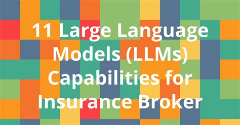 11 Large Language Models Llms Capabilities For Insurance Broker