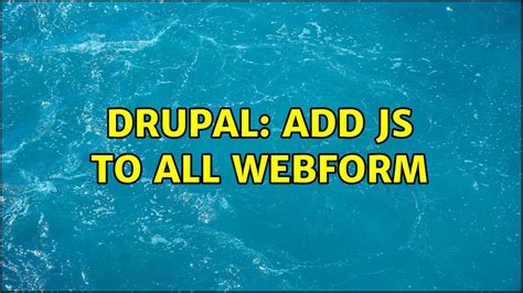 drupal add js to all webform youtube