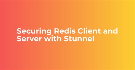 securing redis client and server with stunnel cloudkul