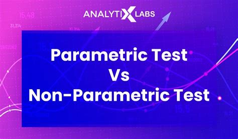 Parametric Vs Non Parametric Test Which One To Use For Hypothesis