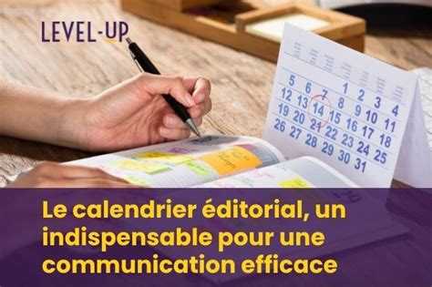 Le Calendrier éditorial Un Indispensable Pour Une Communication