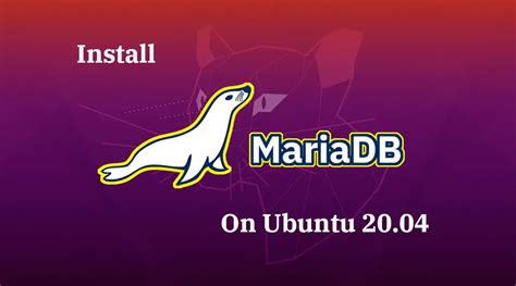 How To Install Mariadb On Ubuntu 20 04 Itzgeek