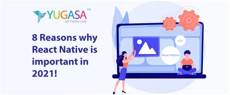 8 reasons why react native is important in 2021