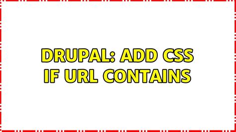 drupal add css if url contains youtube