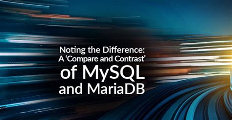 noting the difference a ‘compare and contrast of mysql and mariadb