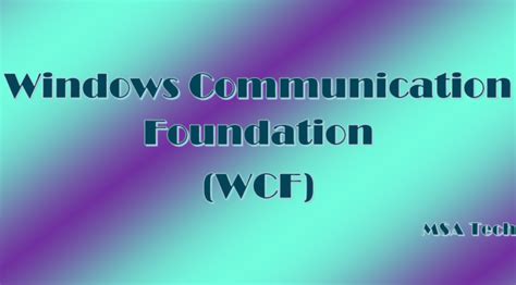 wcf feature msa technosoft tech blogs communication networking