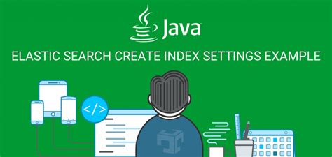 elastic search create index settings example java developer zone