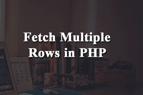 mysqli fetch assoc fetch multiple rows in php example