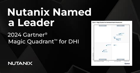 Nutanix Named A Leader In 2024 Gartner® Magic Quadrant™ For Distributed