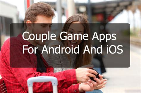top 15 couple game apps for android and ios easy tech trick