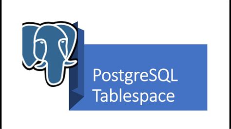 Part 10 Postgresql What Is A Tablespace In Postgresql Youtube