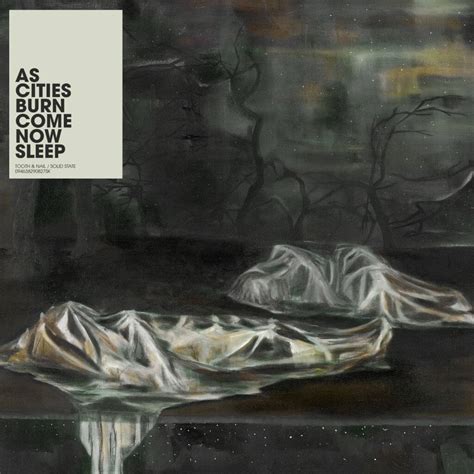 albums of our lives as cities burn s come now sleep the