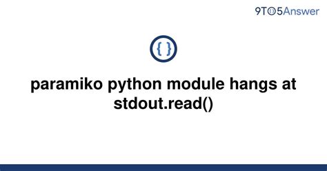 [solved] paramiko python module hangs at stdout read 9to5answer