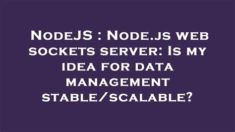nodejs node js web sockets server is my idea for data management