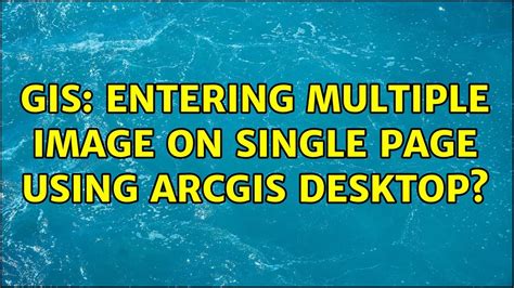 gis entering multiple image on single page using arcgis desktop youtube